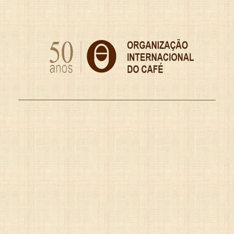 Ico 50 anos roberio silva - Organização Internacional do café - OIC 50 ...