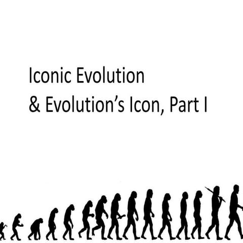 Iconic Evolution & Evolution's Icon | PPT