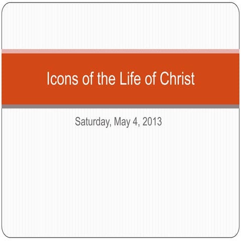 Icons from the Life of Christ-with Fr. Stephen Gauthier | PPTX