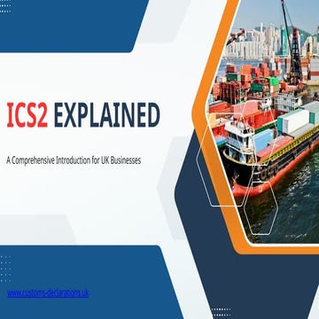 ICS2 and Customs Declarations UK: What EU and UK Traders Must Know | PPTX