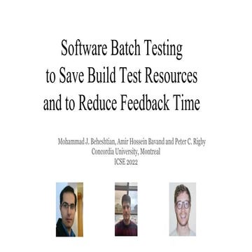 ICSE 2022 - Software Batch Testing to Save Build Test Resources and to ...