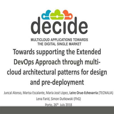 "DECIDE. Towards supporting the extended DevOps Approach through multi-cloud architectural ...