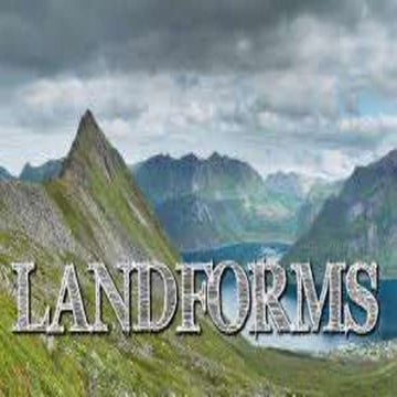 Landforms and How They Are Formed and Their Processes | PPTX