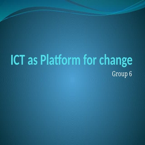 ict-as-platform-for-change-1........pptx