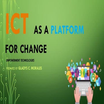ICT as Platform for Change - Empowerment Technologies | PPTX