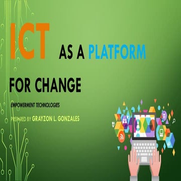 ICT as Platform for Change - Empowerment Technologies | PPTX