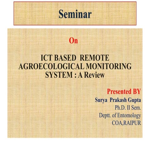 ICT BASED REMOTE AGROECOLOGICAL MONITORING SYSTEM : A Review | PPTX