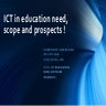 ICT in education need, scope and its prospects