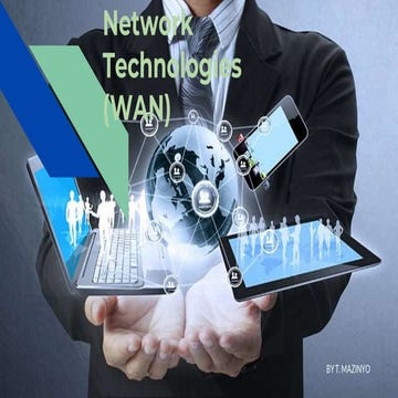 A LOOK INTO NETWORK TECHNOLOGIES MAINLY WAN.pptx | Internet | Computing