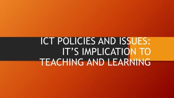 ICT POLICIES, ICT SAFETY ISSUES AND USES OF ICT IN TEACHING AND LEARNING | PPT