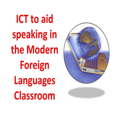 Ict to aid speaking in the modern foreign languages | PPT