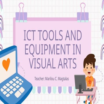 ICT Tools and Equipment in Visual Arts_20250630_014118_0000.pptx