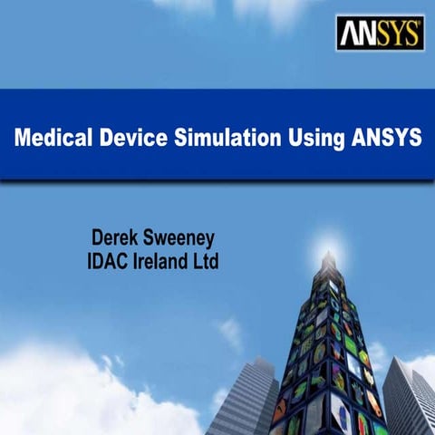Medical Device Simulation Using ANSYS | PPT