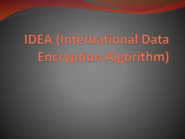 Idea (international data encryption algorithm) | PPT Idea (international data encryption algorithm) | PPT