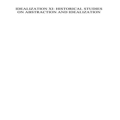 Idealization XI Historical Studies On Abstraction And Idealization | PDF