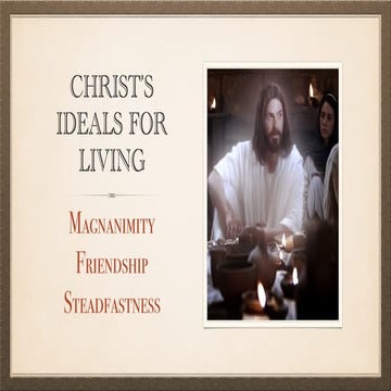 Christ’s Ideals for Living - LDS Fireside 2 - Magnanimity, Friendship ...