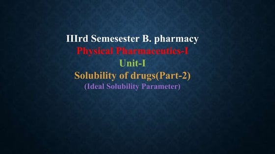 Physical pharmacy i third semester (unit-i) solubility of drug | PPT