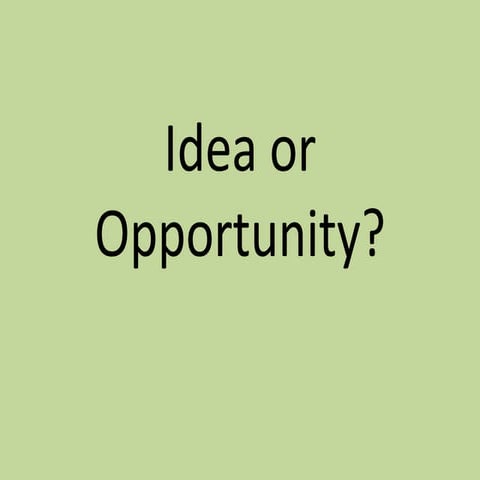 Idea or opportunity? | PPT