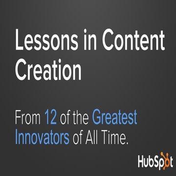 Lessons in Content Creation - from 12 of the Greatest Innovators of All ...