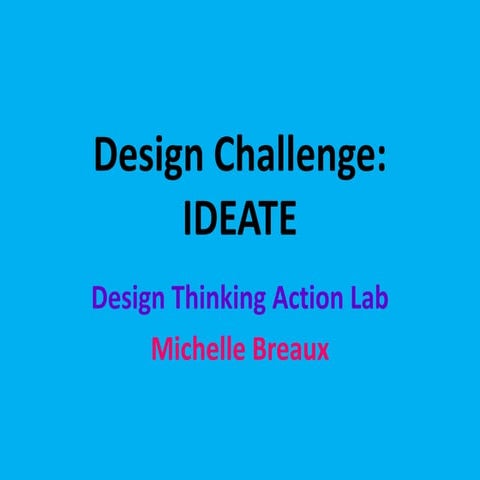 Design Challenge: Ideate | PPTX | Education