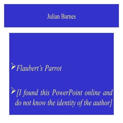 JULIAN BARNES FLAUBERT'S PARROT NOVEL.ppt