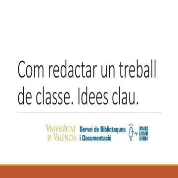 Com redactar un treball de classe. Idees clau. Biblioteques.Universitat de València. | PPT