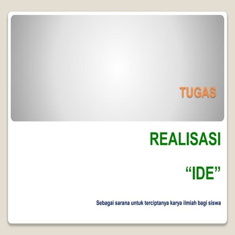 ide karya ilmiah untuk merealisasikan Ide | PPT
