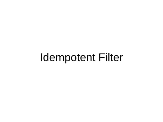 Idempotent filter | PPT Idempotent filter | PPT
