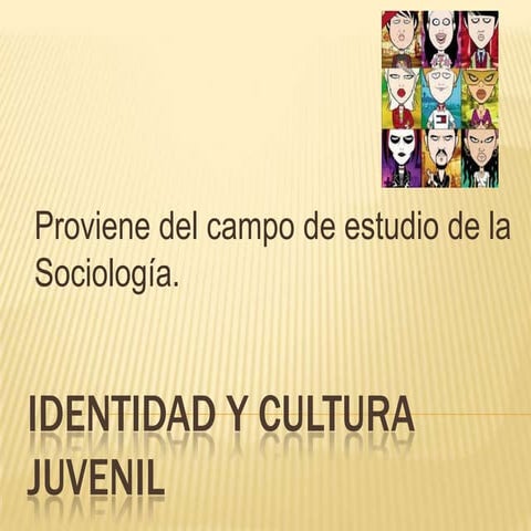 Identidad y cultura juvenil | PPTX