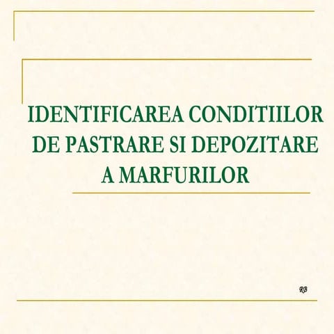 Identificarea conditiilor de pastrare si depozitare a marfurilor | PPT