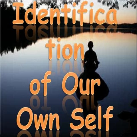 Identification of our own self | PPTX