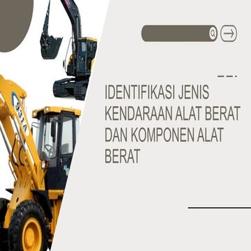 IDENTIFIKASI JENIS KENDARAAN ALAT BERAT DAN KOMPONEN ALAT BERAT.pptx.pdf