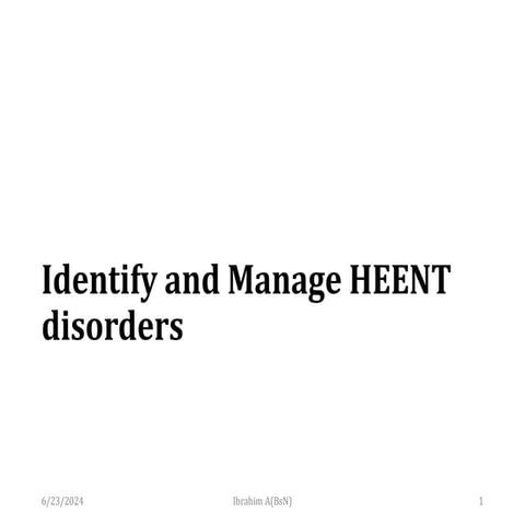 Identify and Manage HEENT disorders.pptx