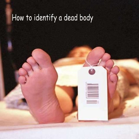 Identifying a dead body | PPT
