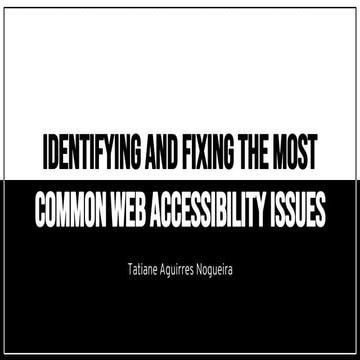Identifying and fixing the most common web accessibility issues | PPT