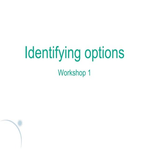 Change@Work 1 - Identifying options workshop 1 | PPT