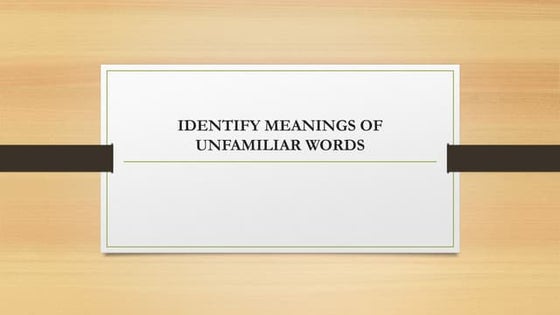 IDENTIFY UNFAMILIAR WORDSCONTEXT CLUES.pptx