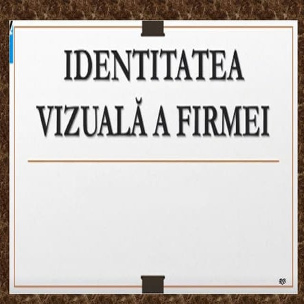 Identitatea vizuala a firmei | PPTX