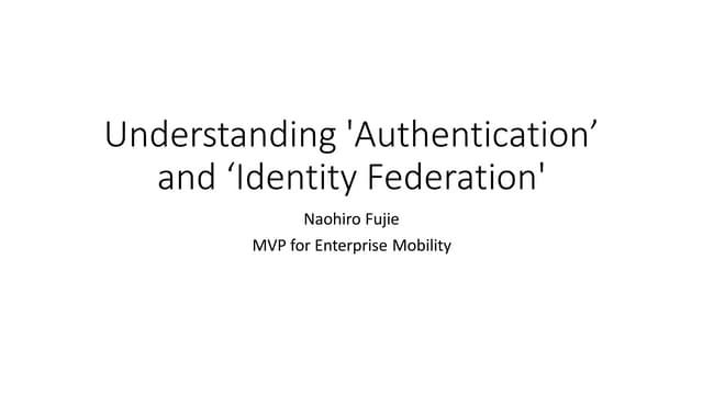 Understanding Authentication And Identity Federation Ppt