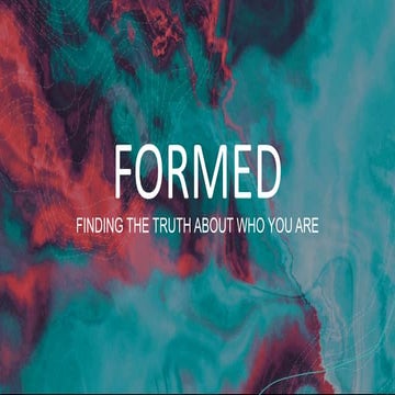 Formed: Finding the Truth About Who You Are | PPTX