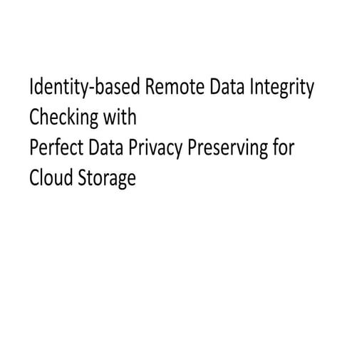 Identity Based Remote Data Integrity Checking With Perfect Data Privacy