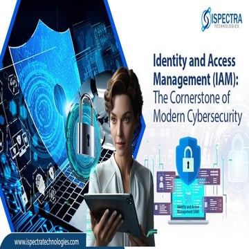 Identity and Access Management (IAM)- The Cornerstone of Modern ...