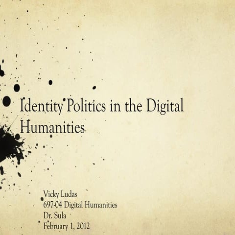 Identity politics in the Digital Humanities | PPT