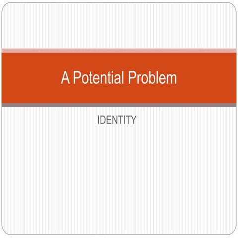 Identity problem | PPTX | Video Production | Content Production