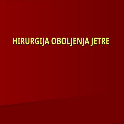 HIRURGIJA OBOLJENJA JETRE powerpoint pres. | PPT