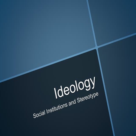 Ideology - Social Institutions and Stereotypes | PPTX