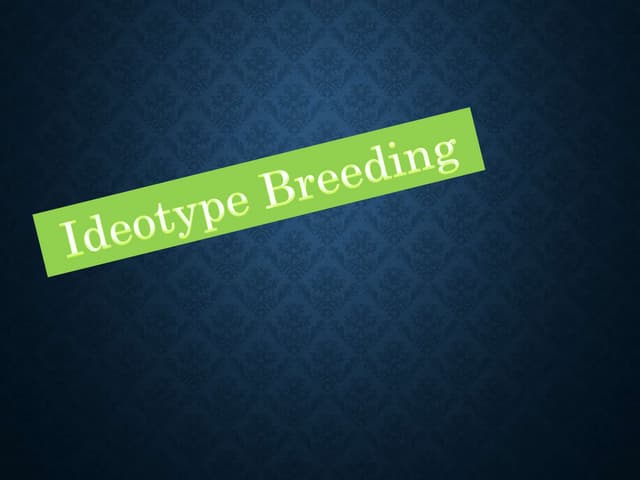 Ideotype breeding | PPTX