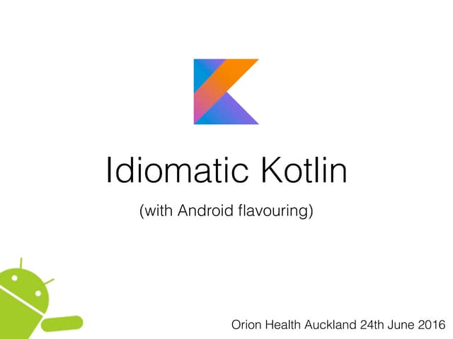Idiomatic Kotlin For Android Ppt 7346