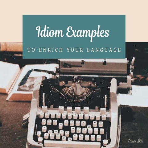Idiom Examples To Enrich Your Language.pdf