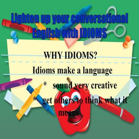 idioms learning education for pupils primary and secondary school.ppt